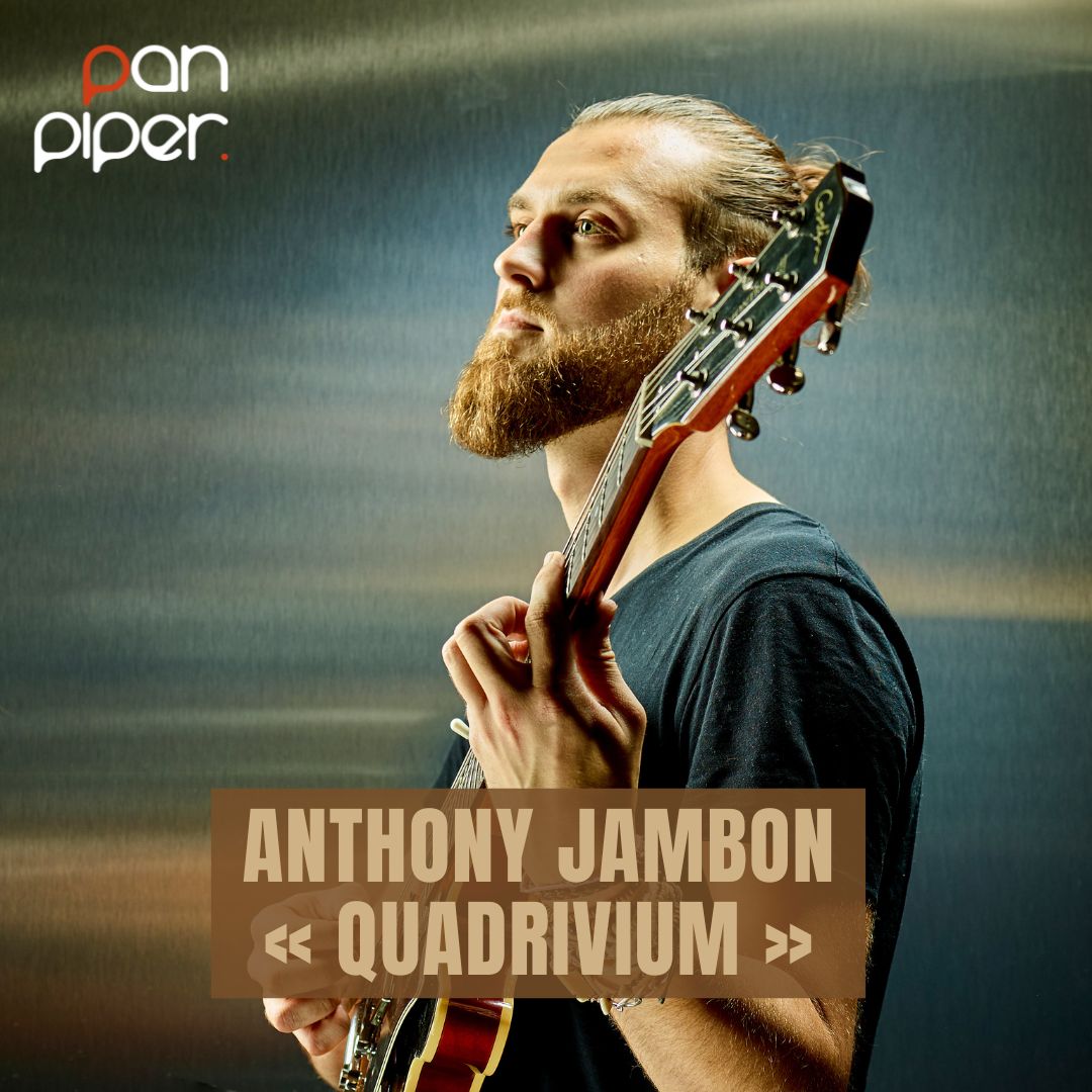 ANTHONY JAMBON « QUADRIVIUM » - Pan Piper Live